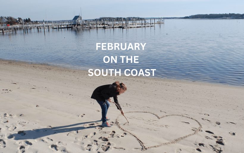 8 Great Things: February on the South Coast - South Coast Almanac